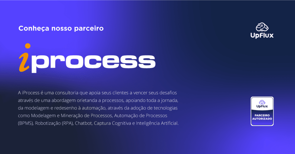 Conheça A IProcess, Parceira Da UpFlux Para Hiperautomação
